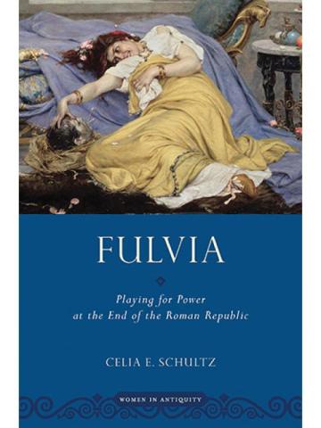 Fulvia: Playing for Power at the End of the Roman Republic | Bryn Mawr ...